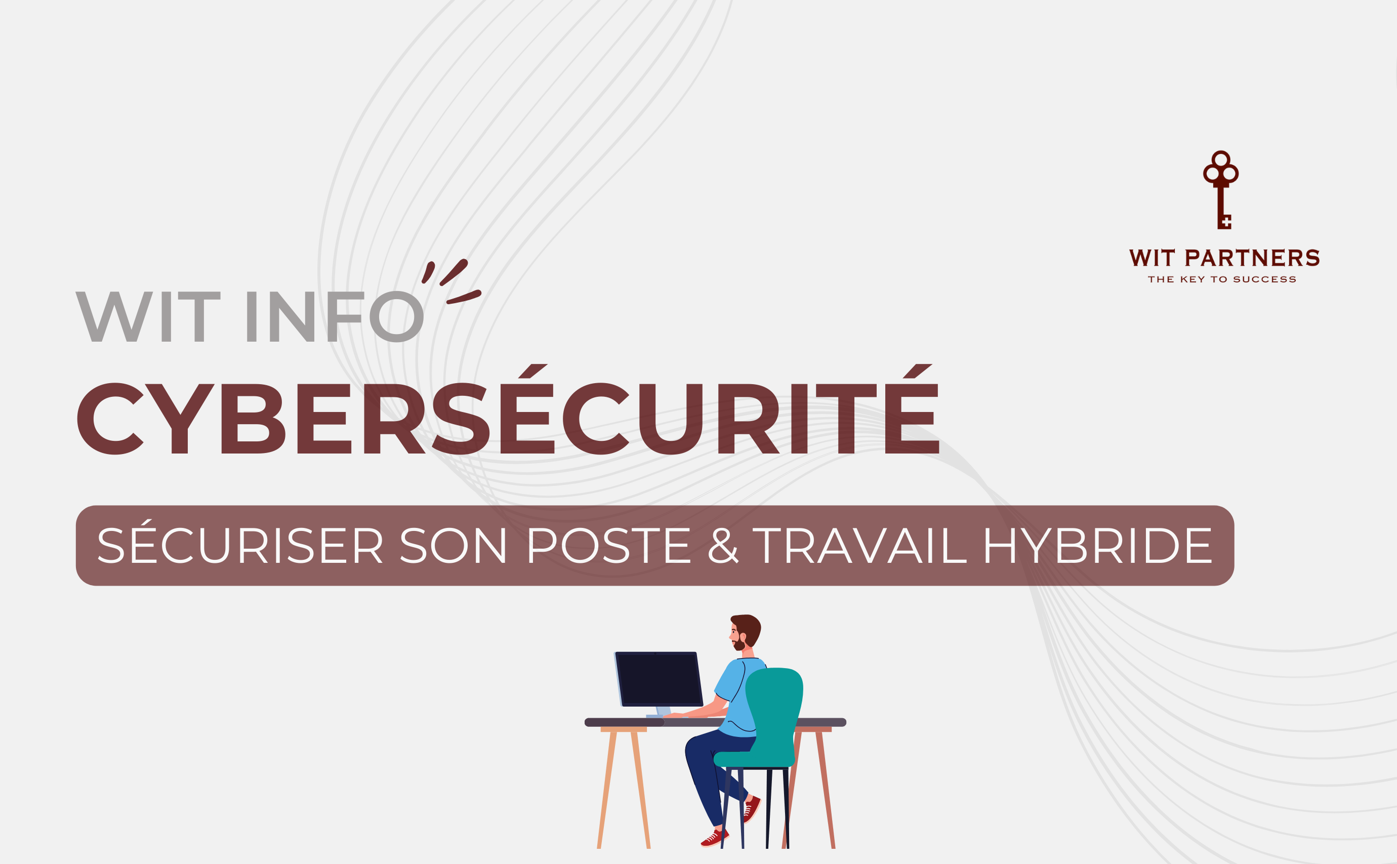 Sécuriser son poste & travail Hybride | The Key to success